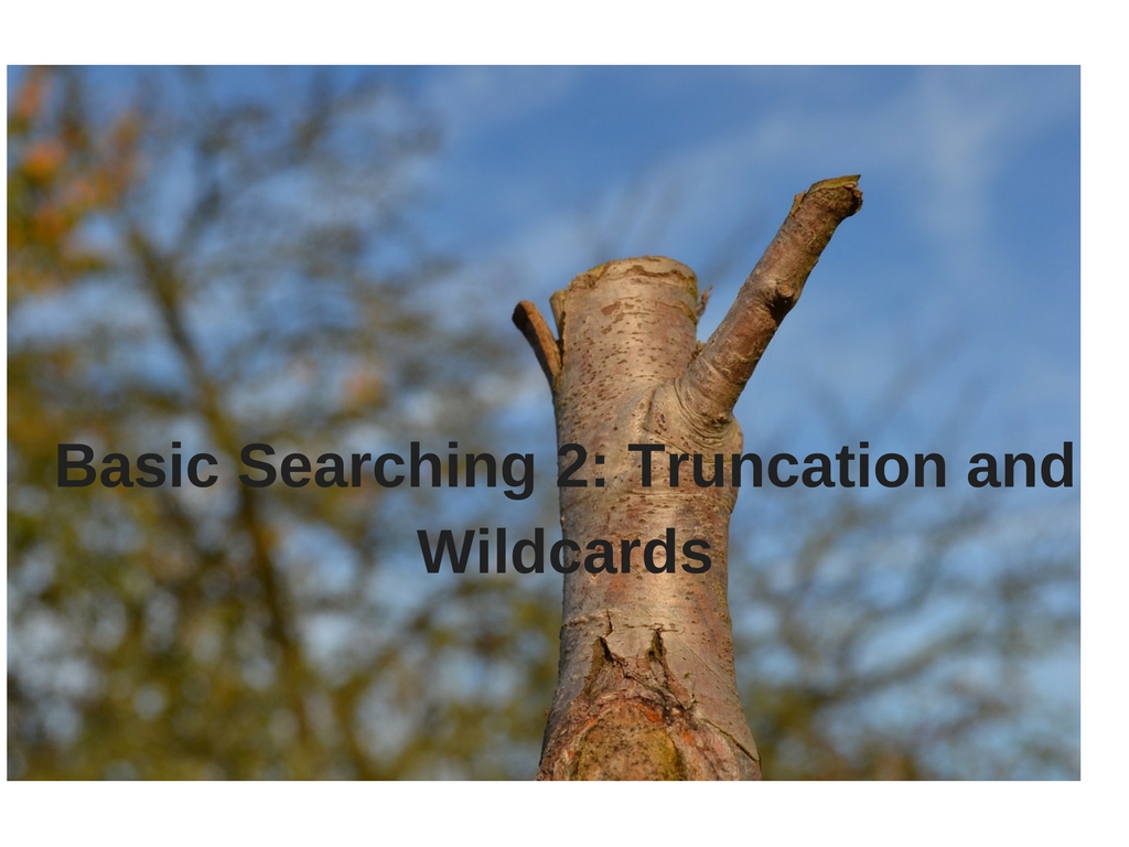 Basic Search Techniques 2 - Truncation and Wildcards